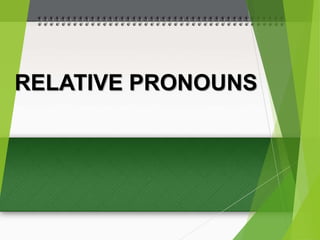 relative- PRONOUNS AND CLAUSES.ppt