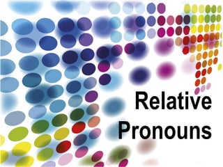 Relative pronouns | PPTX