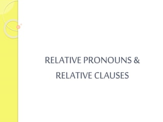 Relative pronouns and relative clauses | PPT