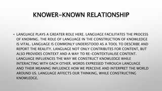 Relative Roles of Knower and the Known in knowledge transmission and ...