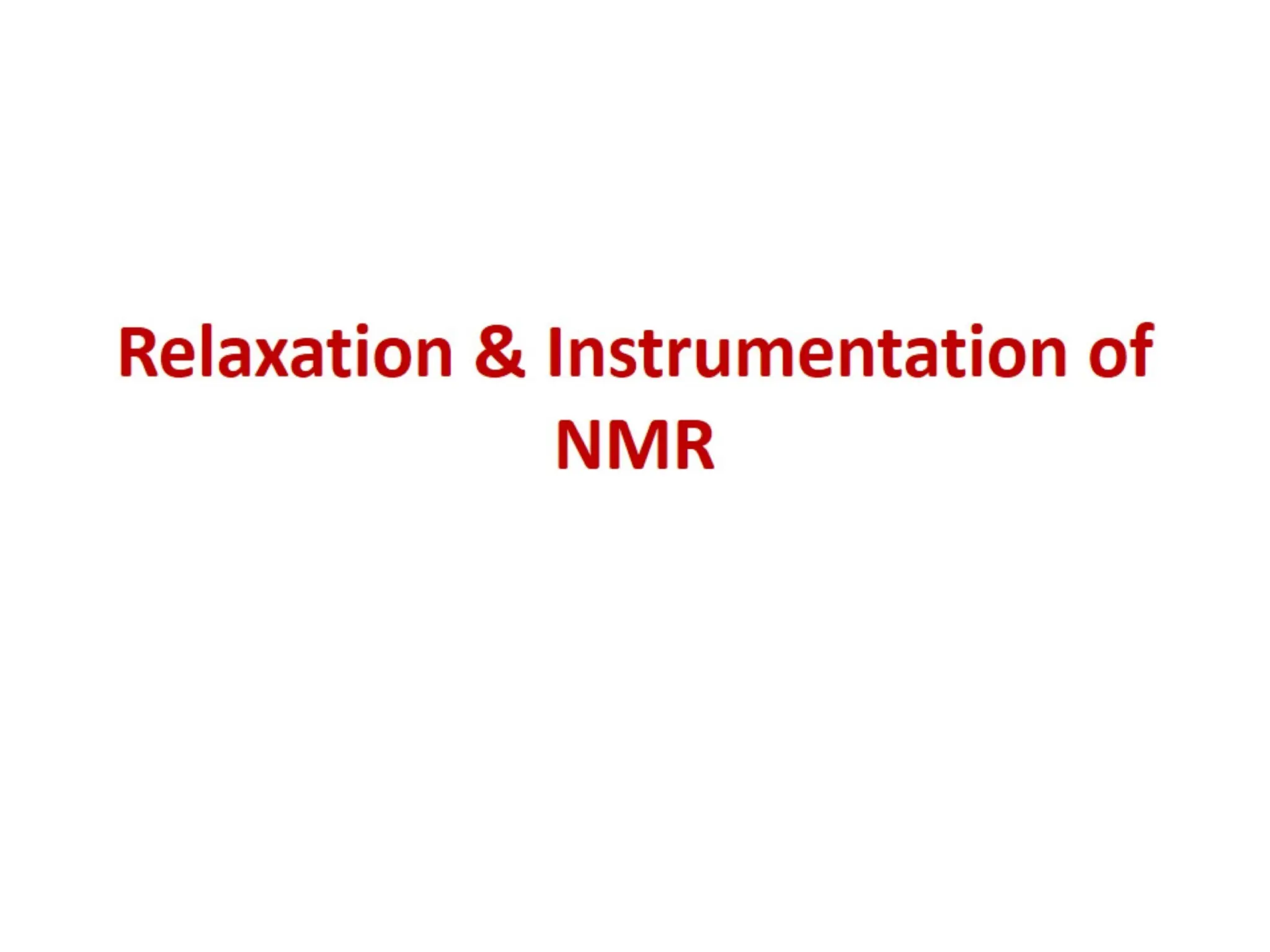 Relaxation & Instrumentation of NMR.pptx