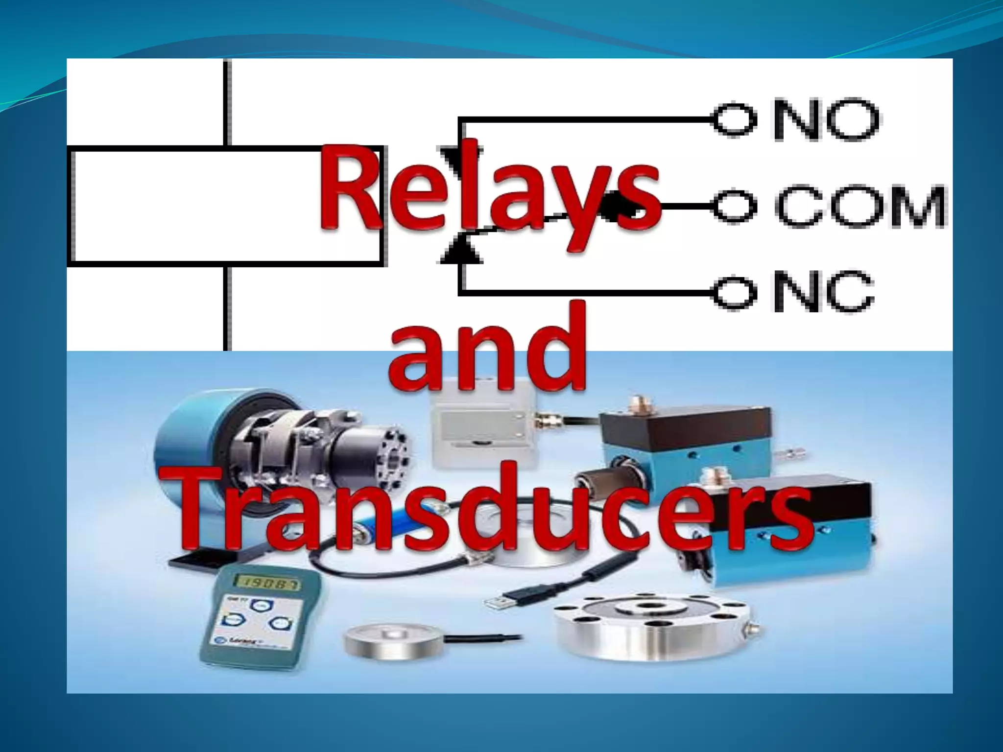 Relay and Transducers | PPTX