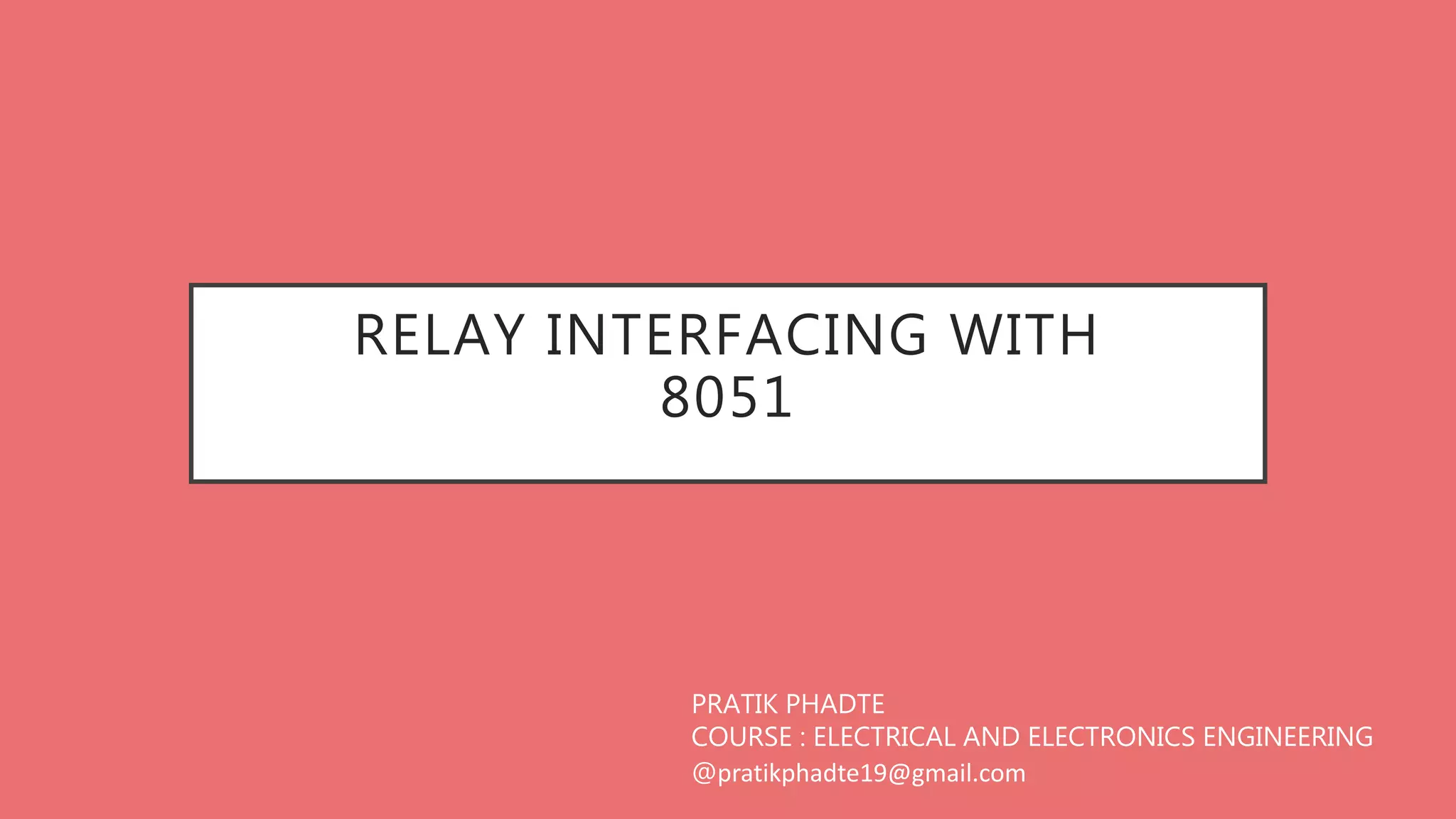 Relay interfacing with 8051 | PPTX