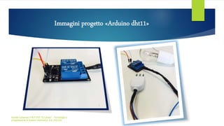 Relazione tecnica progetto «arduino dht11» | PPTX