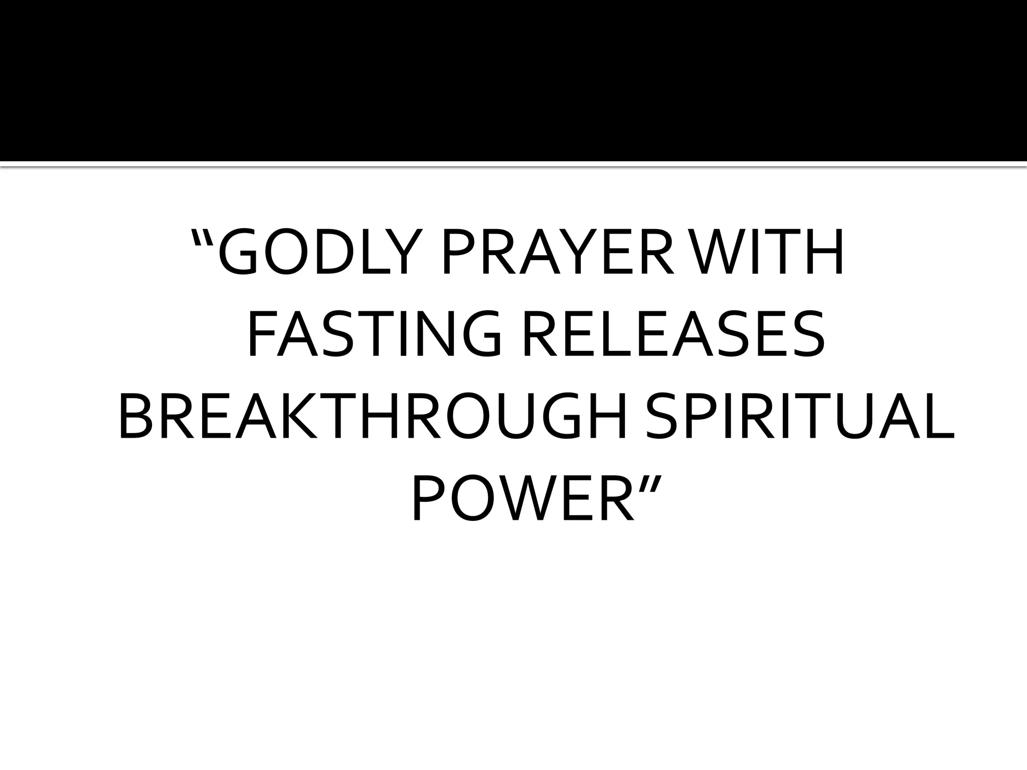 Releasing God's Power Thru Prayer With Fasting | PPTX