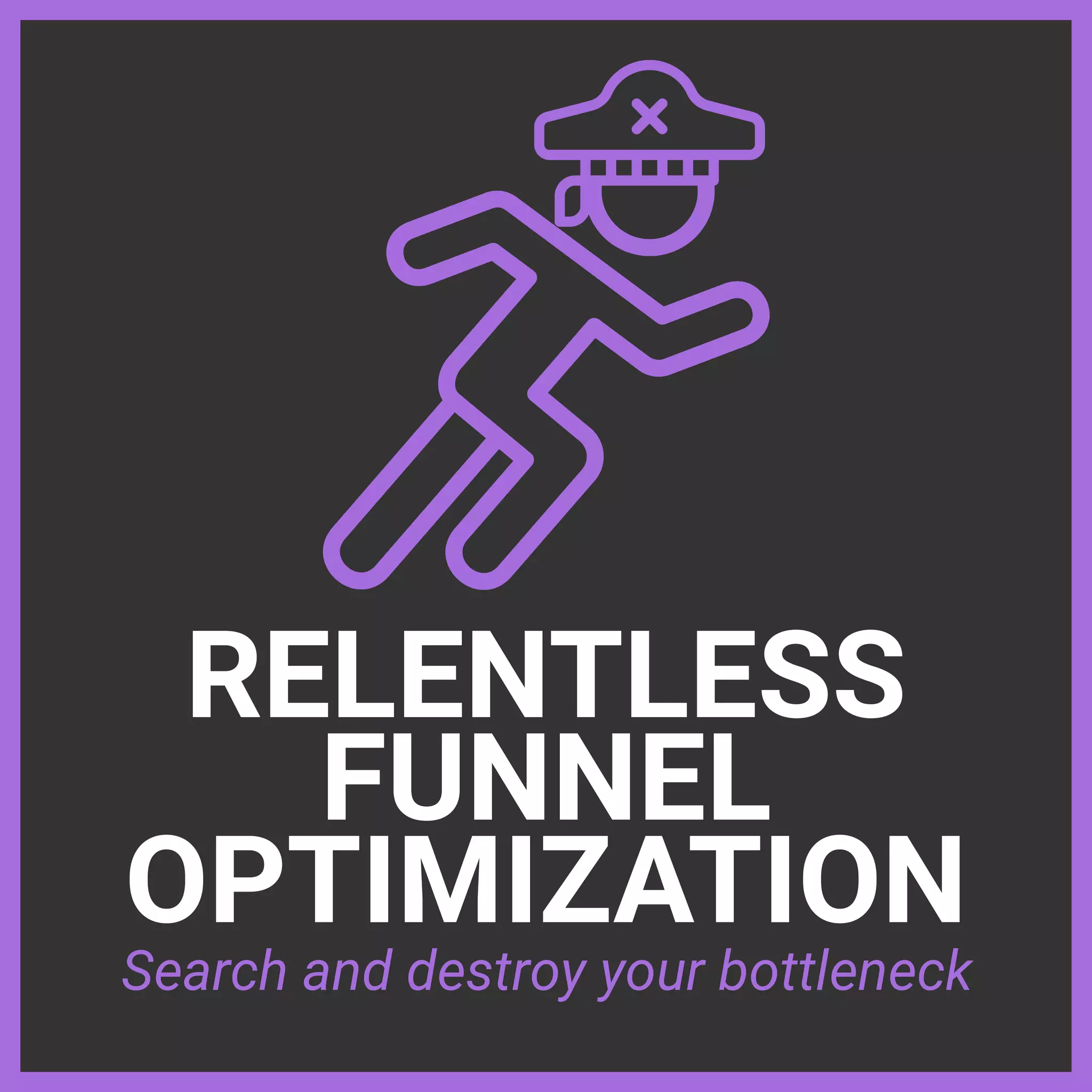 Relentless Funnel Optimization | Search and Destroy your Bottleneck | PDF