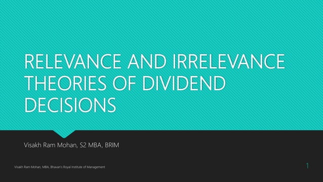 Relevance and irrelevance theories of dividend decisions visakh ram ...