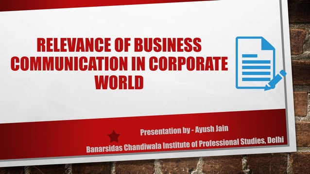 Relevance of business communication by ayush jain (bcips) | PPT