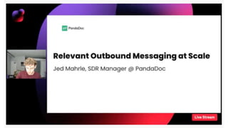 Relevant Outbound Messaging at Scale by Jed Mahrle, SDR Manager @ PandaDoc | PPT
