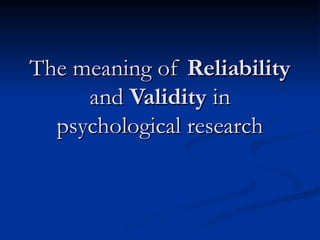 reliability-and-validity-in-psychological-research.ppt