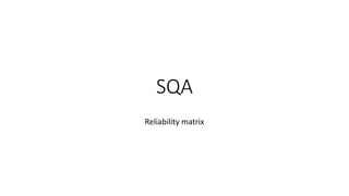 Reliability matrix in software quality.pptx