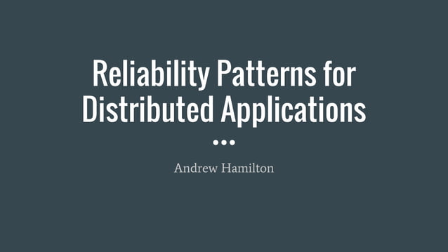 Reliability Patterns for Distributed Applications | PPT