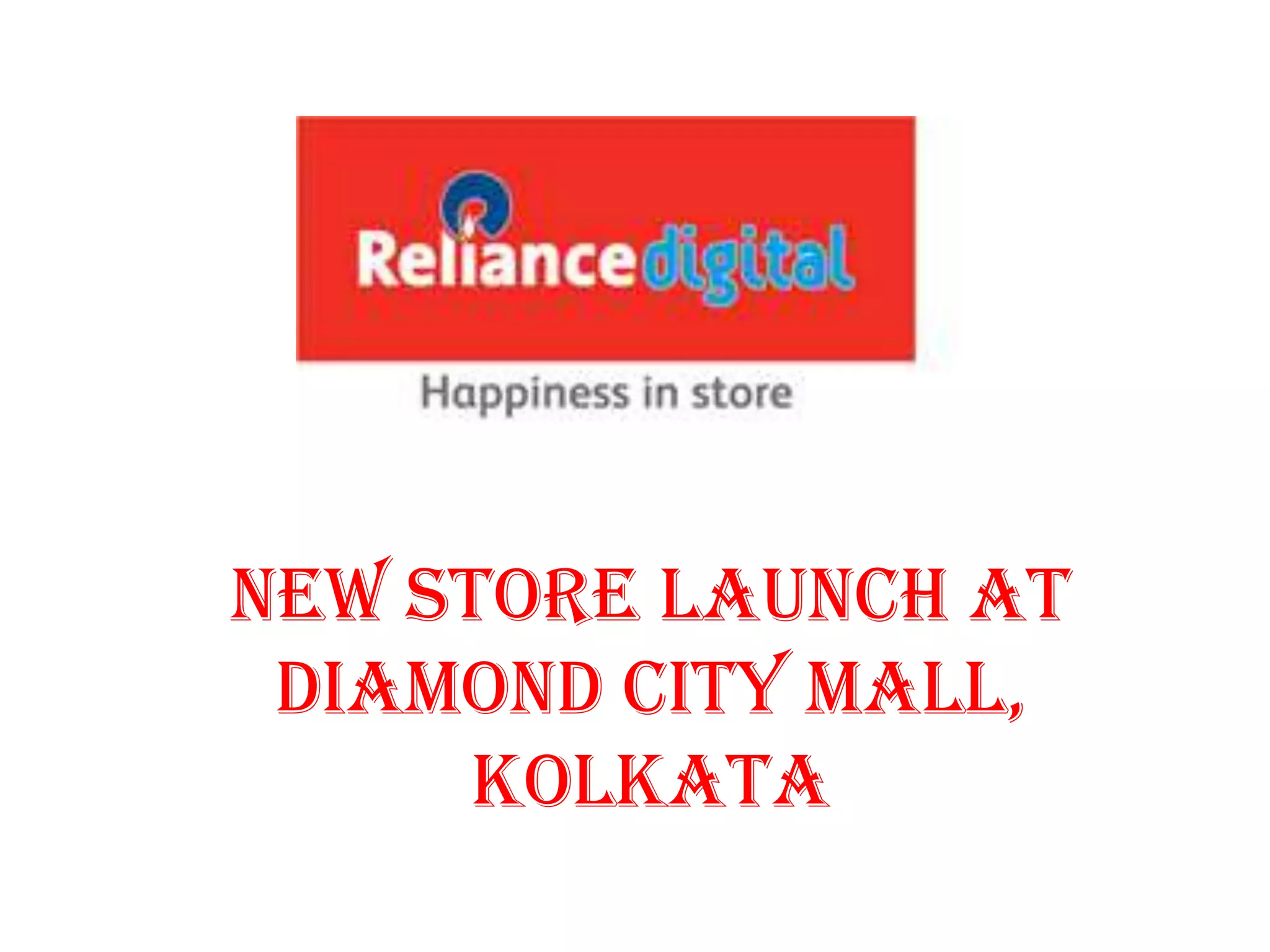 Reliance Digital launches a New Store, Diamond City Mall, Kolkata | PPTX