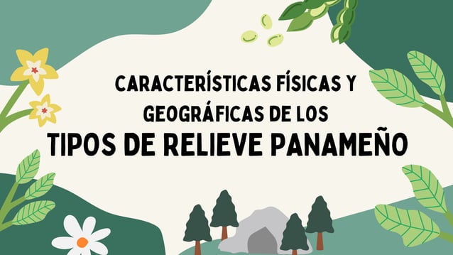 TIPOS DE RELIEVES EN PANAMÁ. SUS CARACTERÍSTICAS FÍSICAS Y GEOGRÁFICAS ...