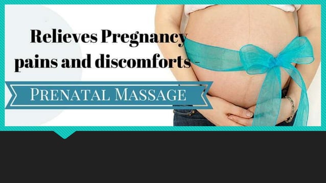 Relieves pregnancy pains and discomforts prenatal massage | PPT