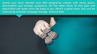 Relieves pregnancy pains and discomforts prenatal massage | PPTX