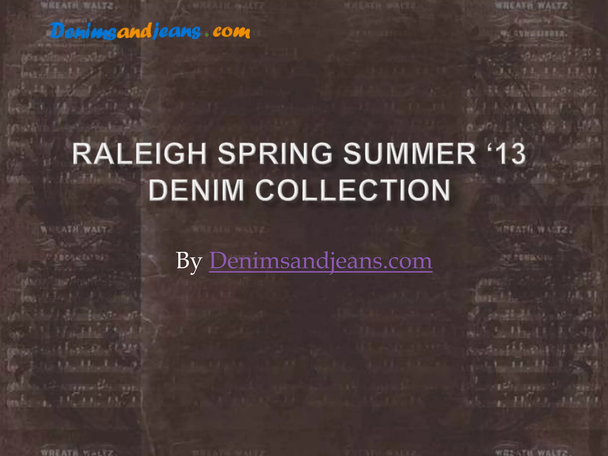Raleigh Spring Summer '13 Denim Collection | PPT