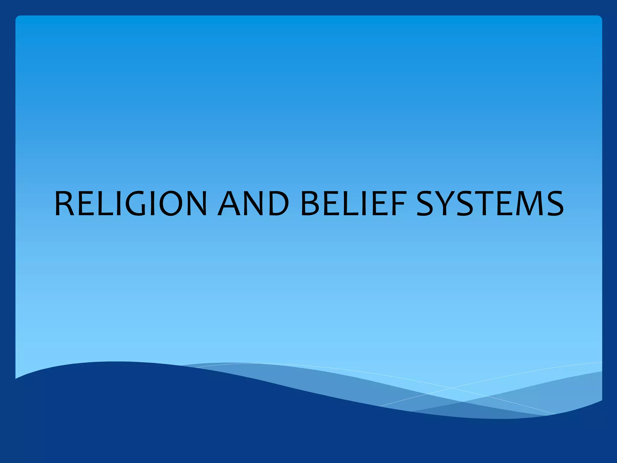RELIGION-AND-BELIEF-SYSTEMS.pptx