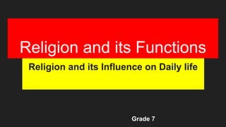 Religion and its Functions- Grade 7.pptx
