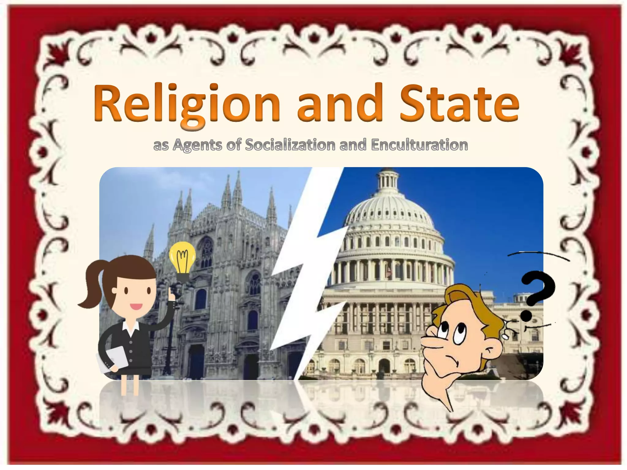 Religion and State as Agents of Socialization and Enculturation | PPTX