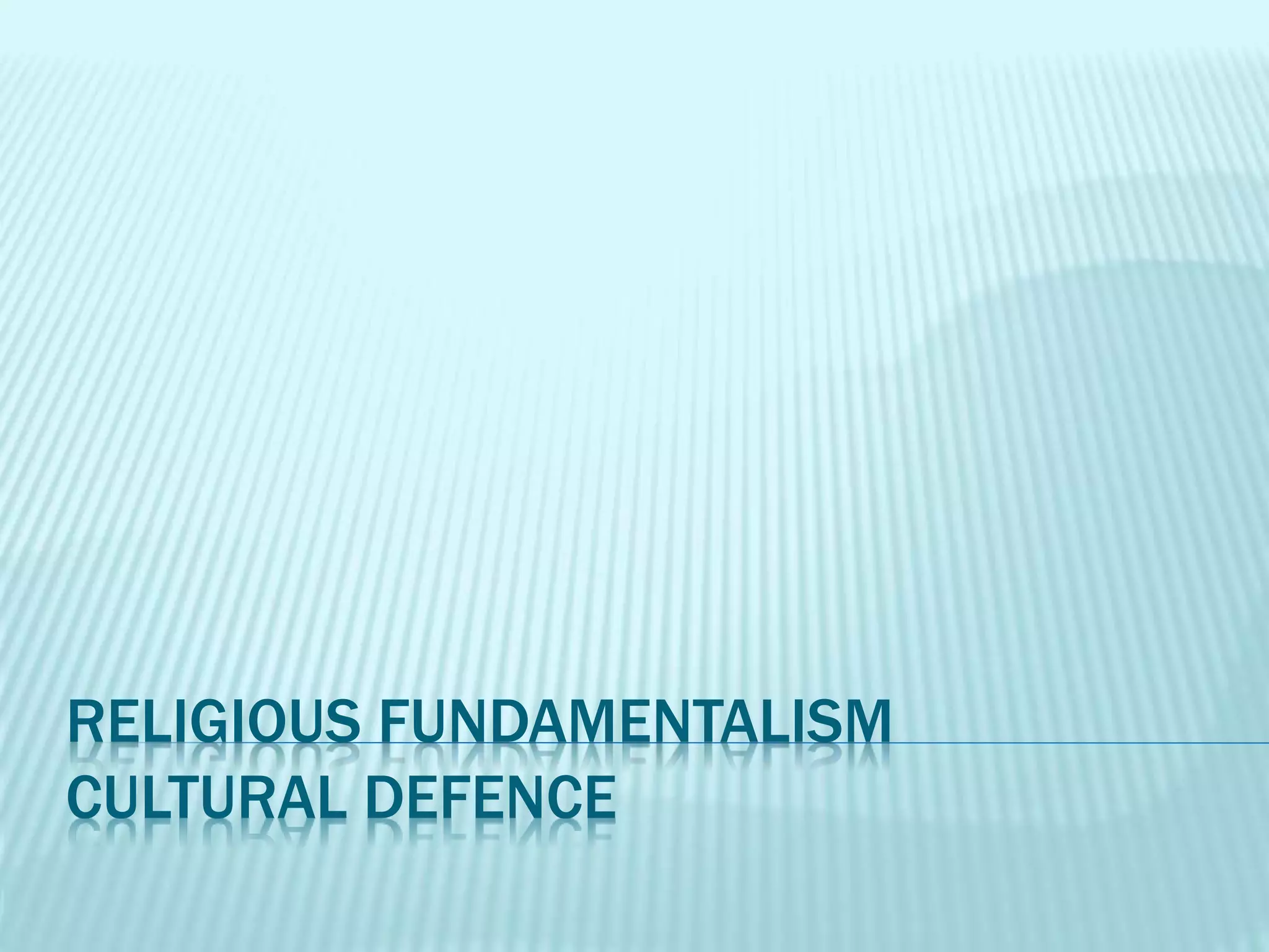 Religious Fundamentalism and Cultural Defence | PPTX