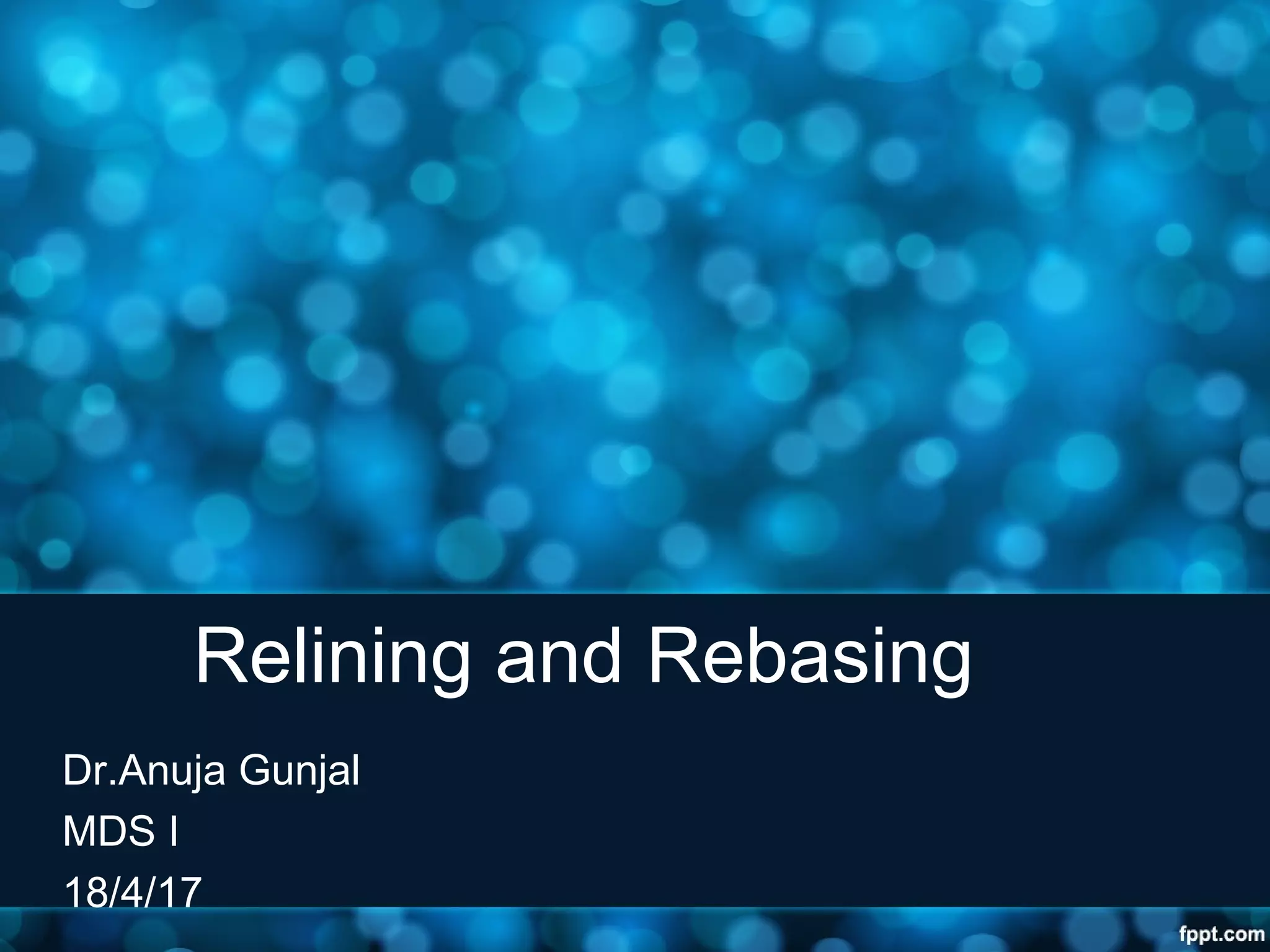 Relining and Rebasing | PPT | Dental Health | Diseases and Conditions