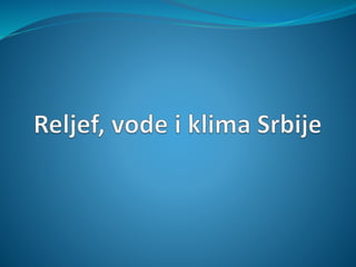 Reljef, vode i klima Srbije | PPTX