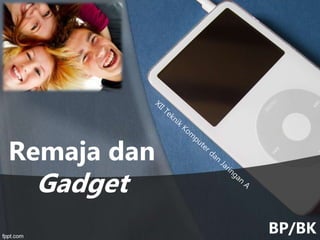 Remaja_dan_Gadget.pptx