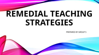 REMEDIAL-TEACHING-STRATEGIES-REPORT-1-1.pptx