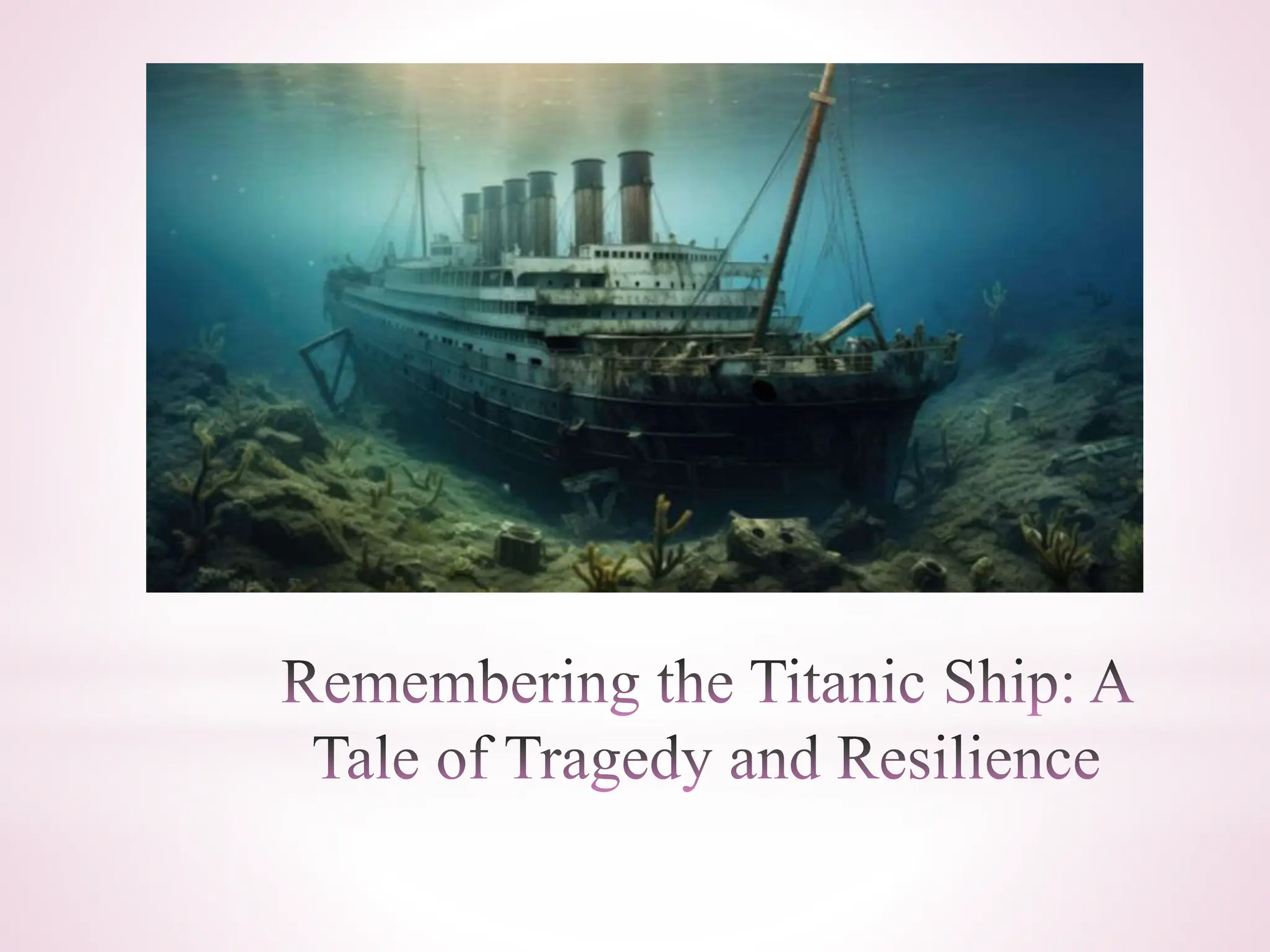 Remembering the Titanic Ship A Tale of Tragedy and Resilience.pptx