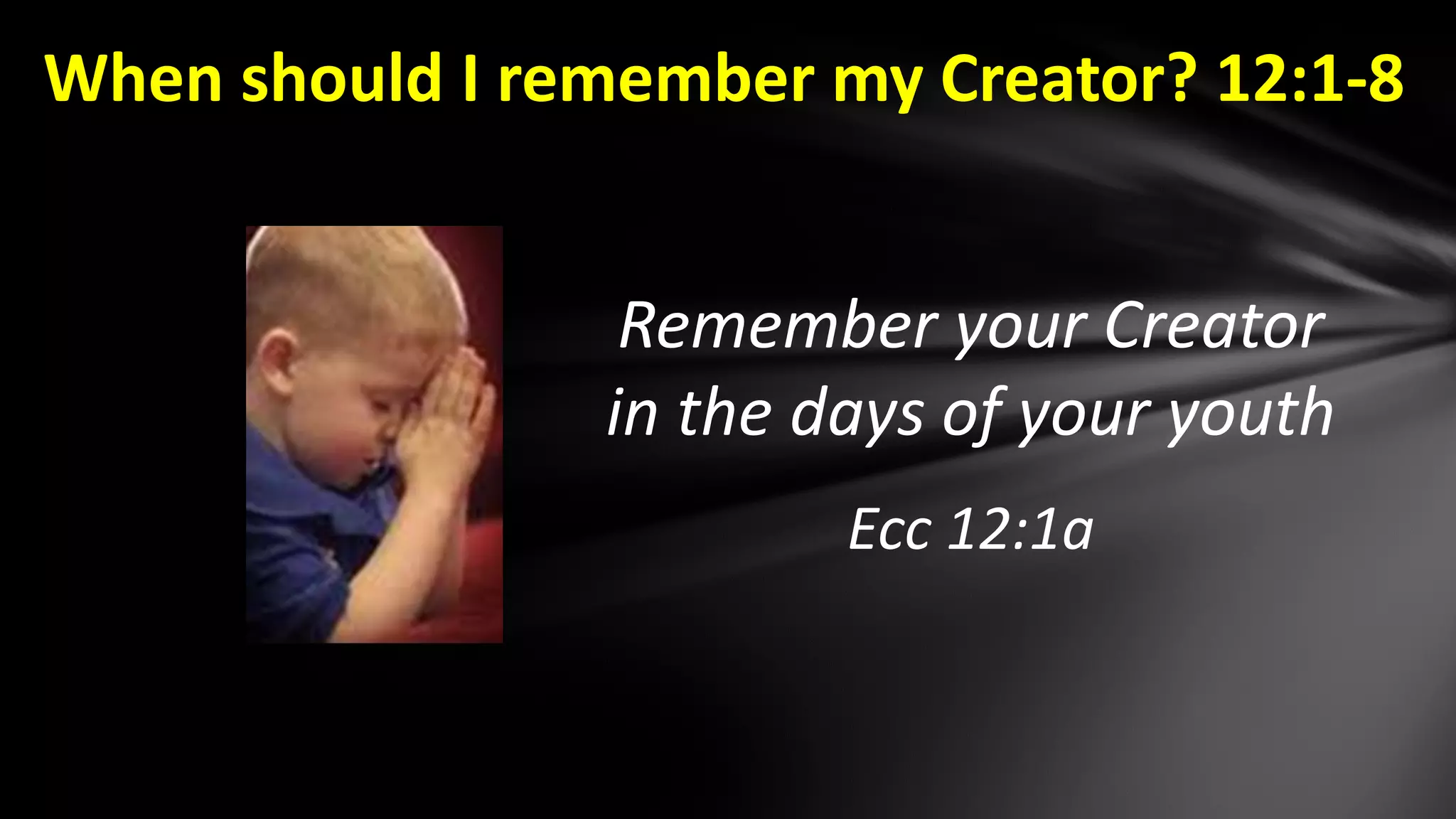 Remember Your Creator - Ecclesiastes 12 | PDF