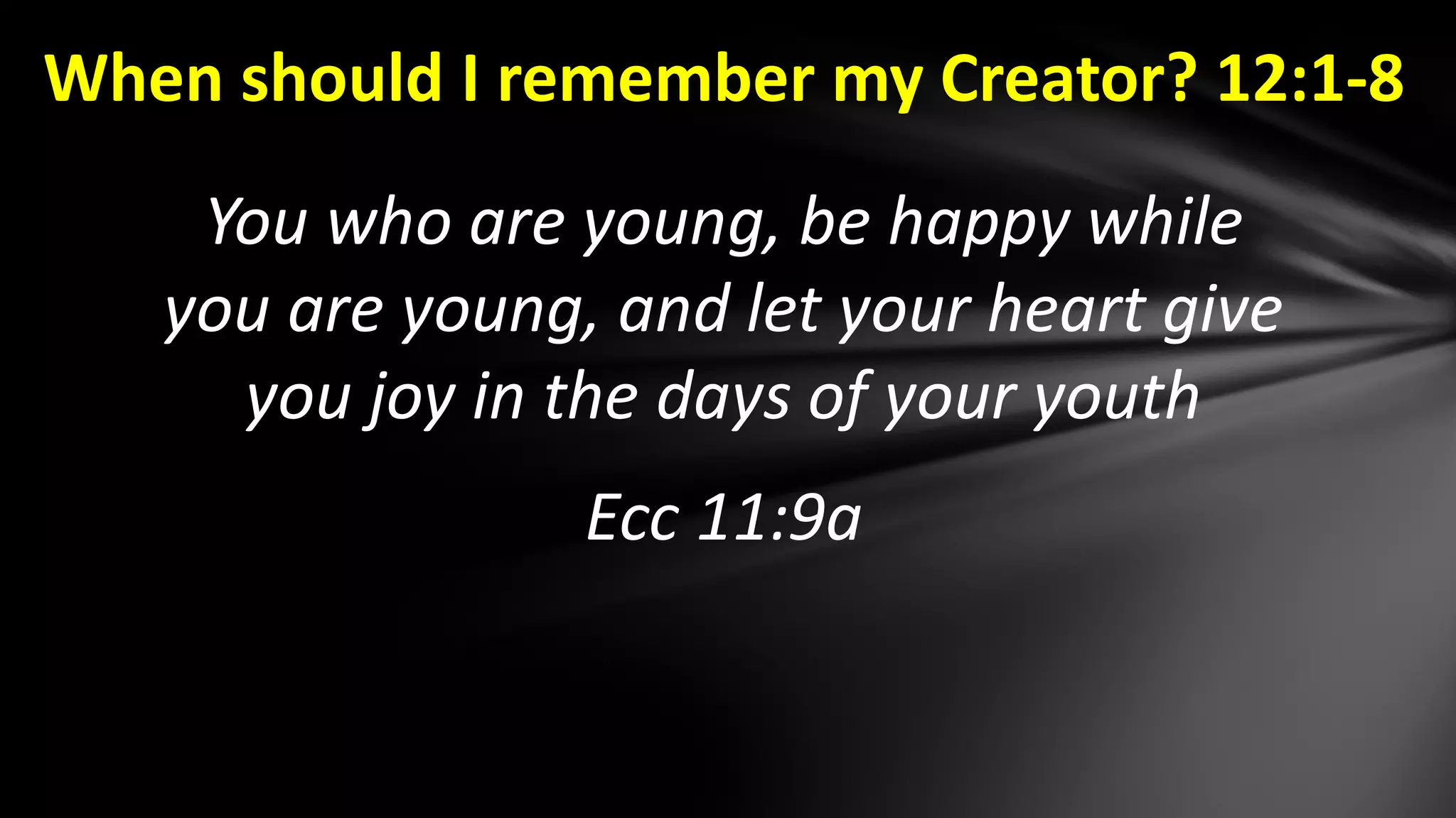 Remember Your Creator - Ecclesiastes 12 | PDF