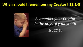 Remember Your Creator - Ecclesiastes 12 | PDF