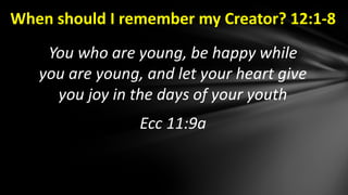Remember Your Creator - Ecclesiastes 12 | PDF