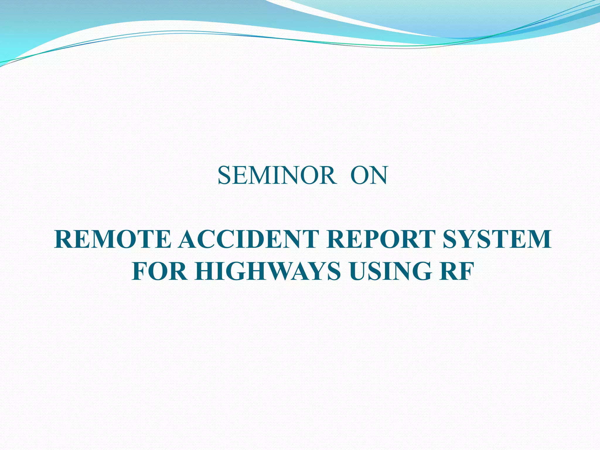 Remote accident report system for highways using rf | PPTX