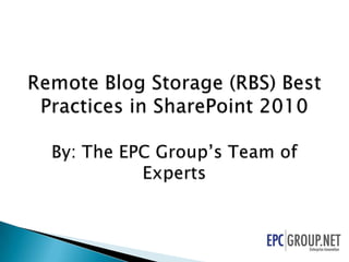 Remote Blog Storage (RBS) Best Practices in SharePoint 2010 - EPC Group | PPT
