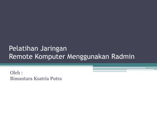 Remote komputer menggunakan radmin | PPTX