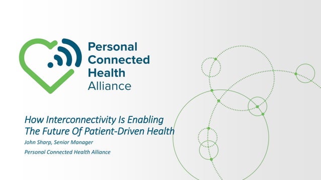 How Interconnectivity Is Enabling The Future Of Patient-Driven Health | PPT