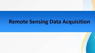 Remote Sensing Data Acquisition,Scanning/Imaging systems | PPTX