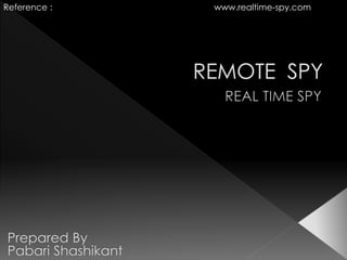 Remote spy(Real Time Spy) | PPTX