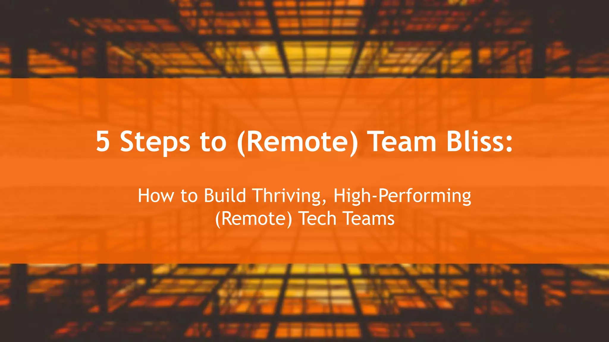 5 Steps to (Remote) Team Bliss: How to Build Thriving, High-Performing ...