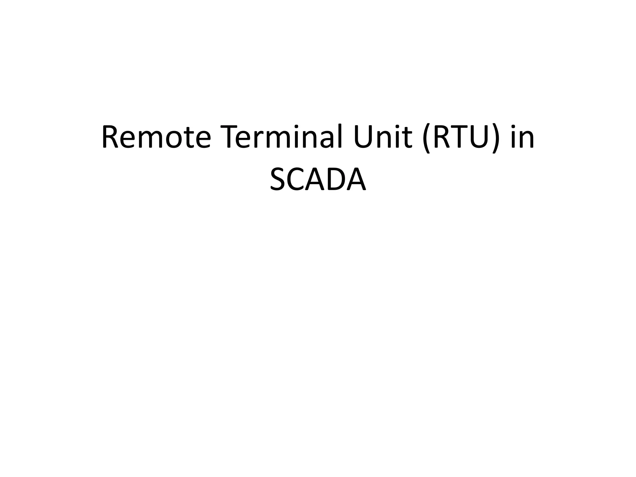 Remote Terminal Unit (RTU) in SCADA.pptx