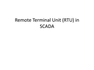 Remote Terminal Unit (RTU) in SCADA.pptx