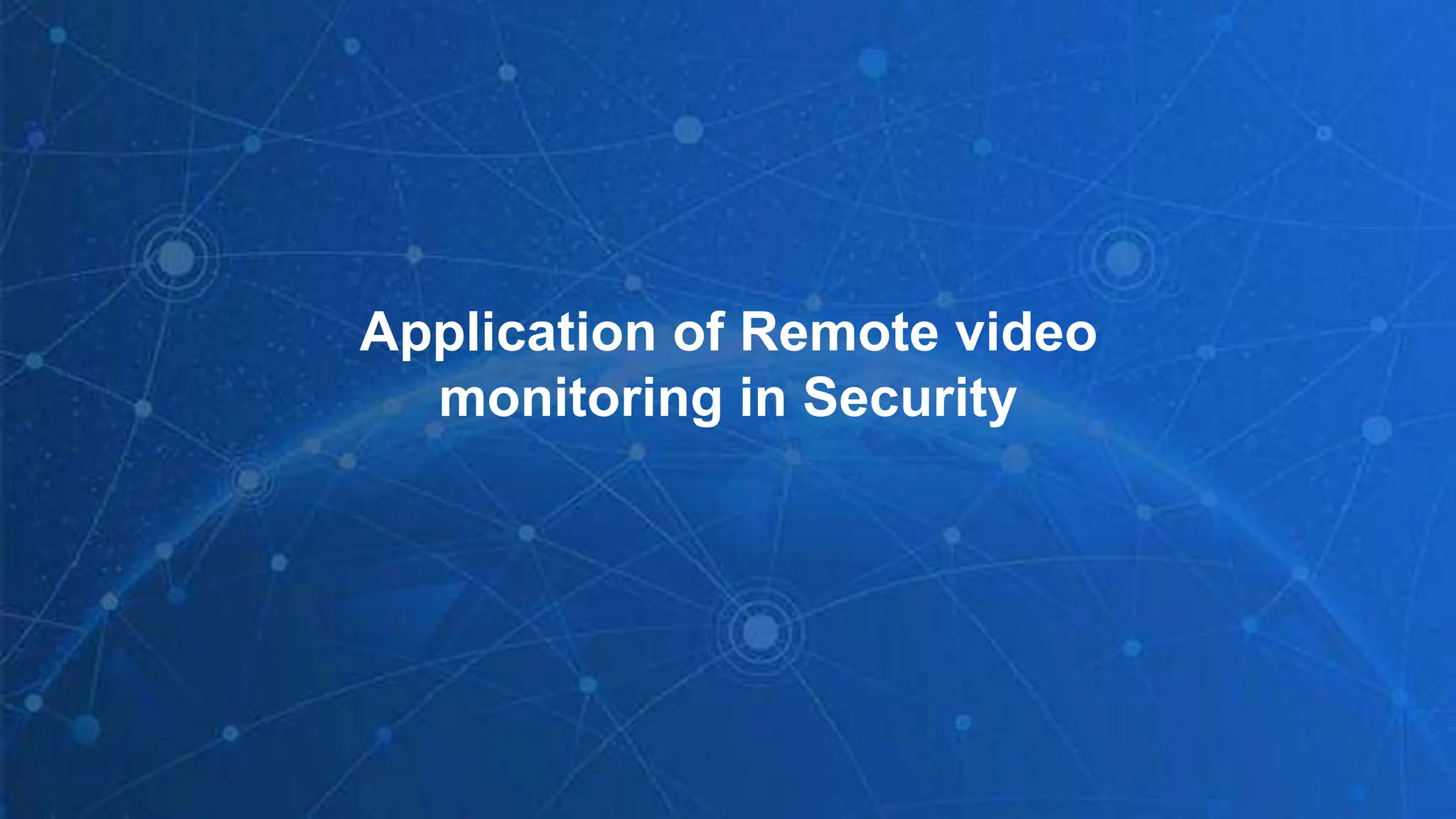 Application of Remote video monitoring in Security | PPT