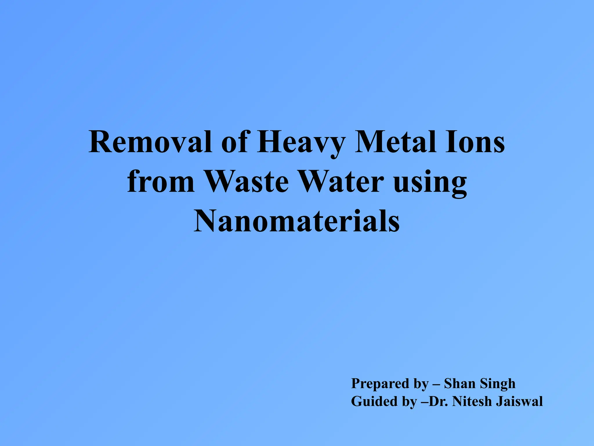 Removal-of-Heavy-Metal-Ions-from-Waste-Water-using-Nanomaterial.pptx