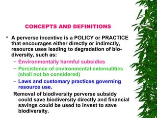 Removal of perverse economic incentives to conserve biodiversity | PPT