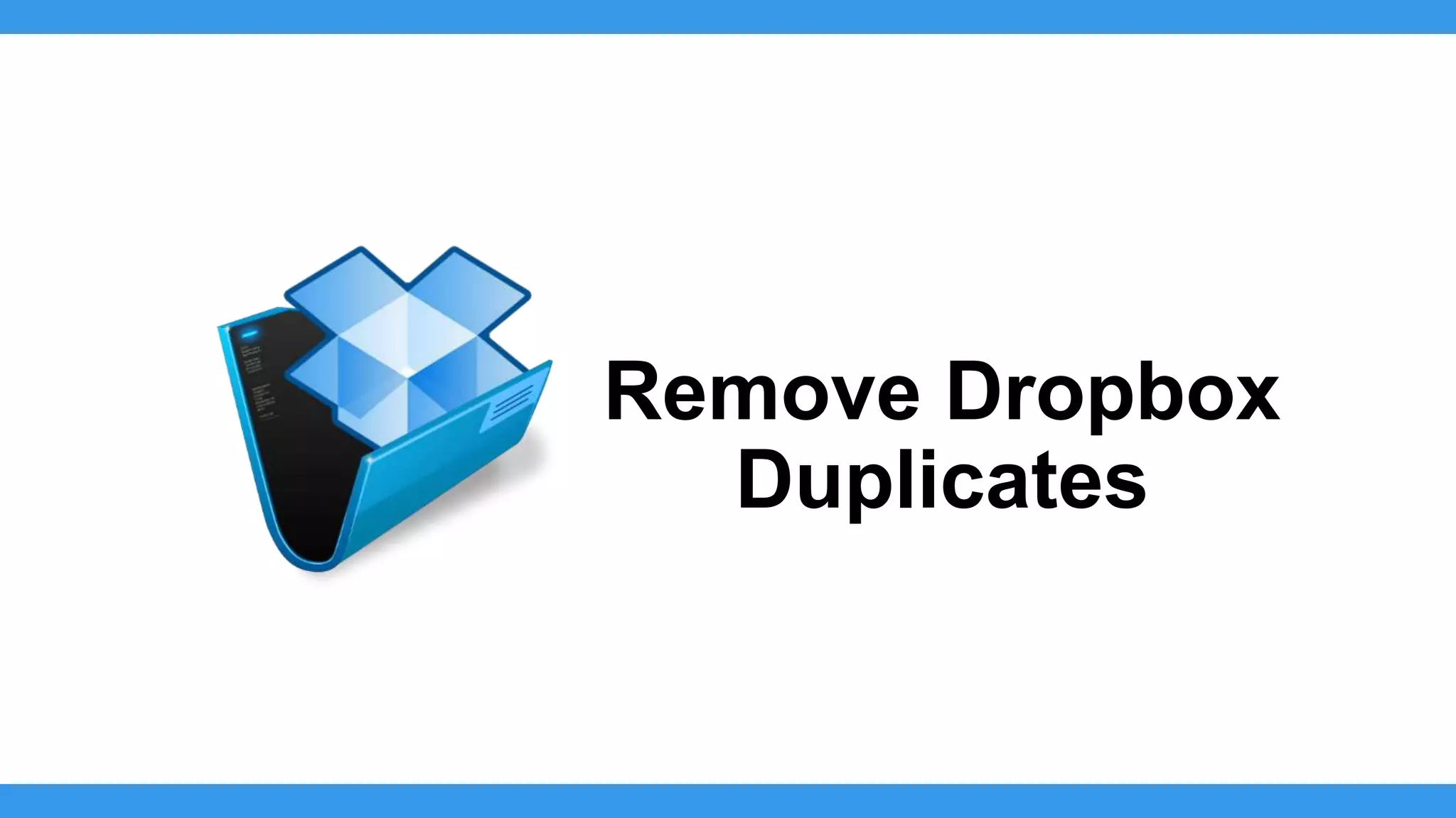Remove Dropbox Duplicates Ppt