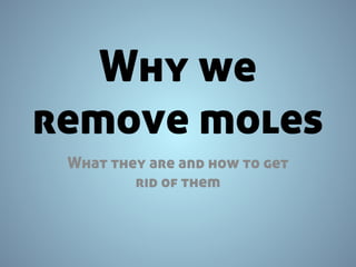 Removing a mole: What they are and how to get rid of them | PDF