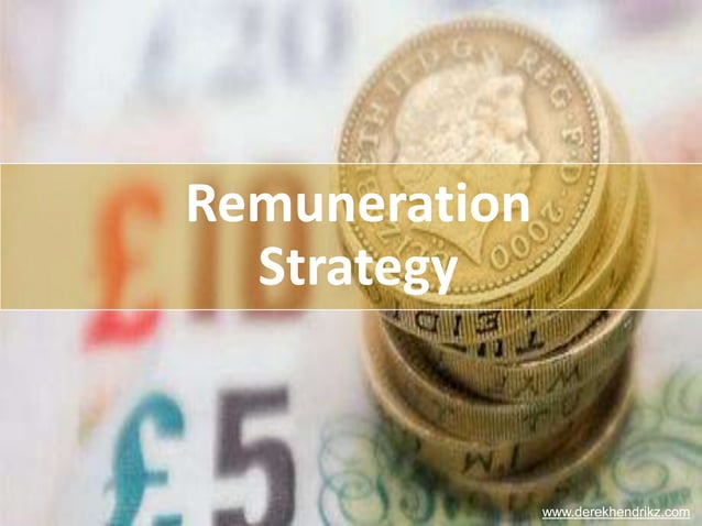Remuneration Strategy by Derek Hendrikz | PPT