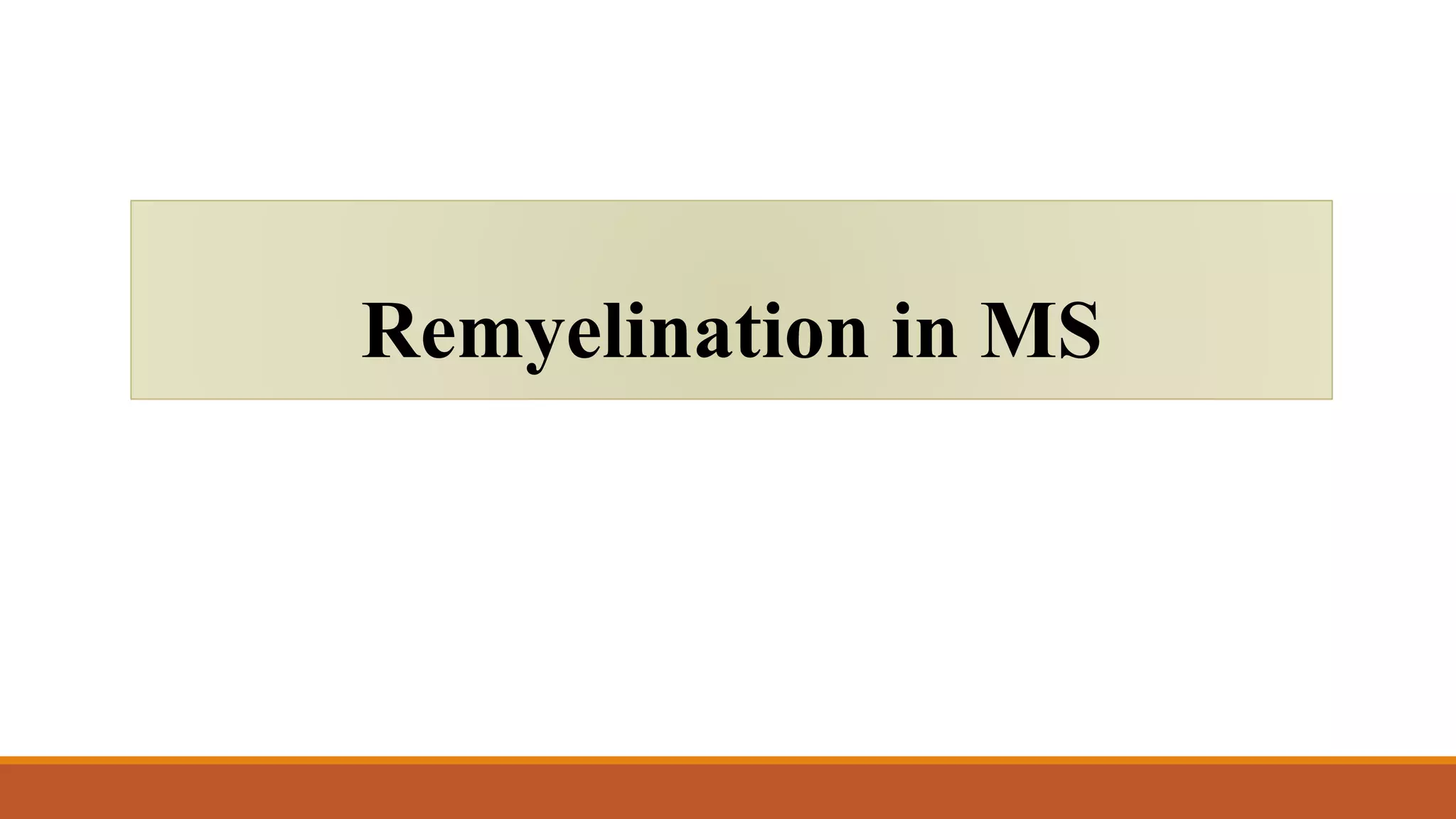 Remyelination therapy in ms | PPTX